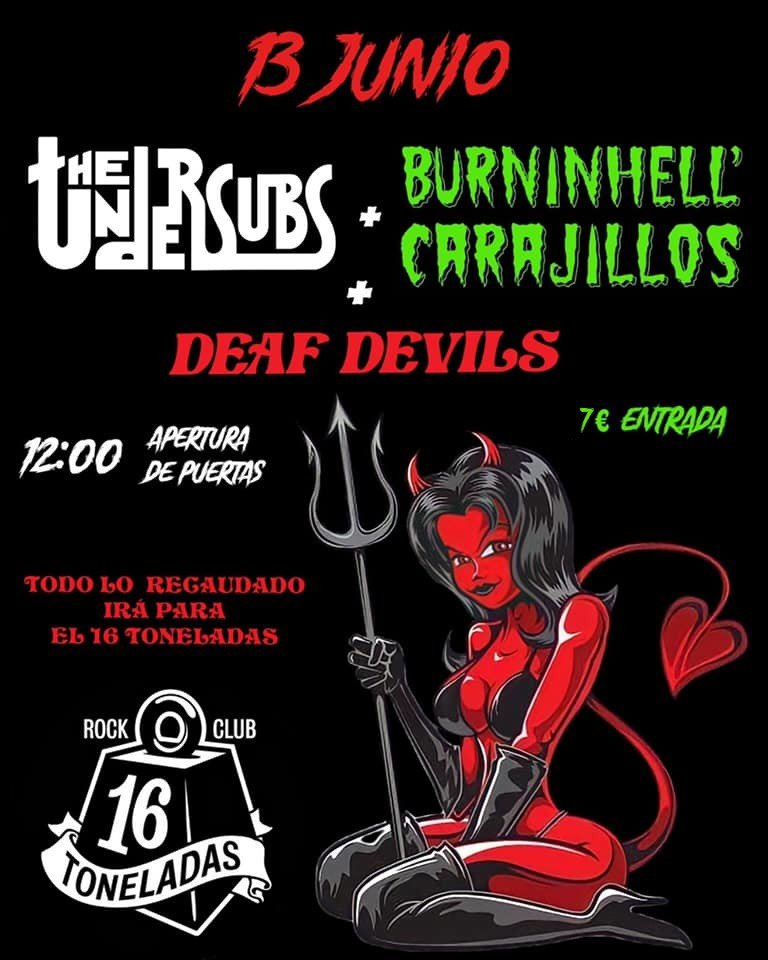 THE UNDERSUBS + BURNINHELL' CARAJILLOS + DEAF DEVILS - 16 TONELADAS